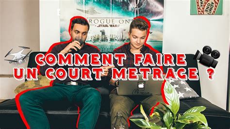 COMMENT FAIRE UN COURT METRAGE YouTube