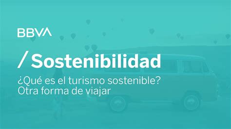 Qué es el turismo sostenible Otra forma de viajar Píldoras de