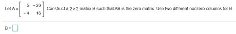 solved 5 20 let a construct a 2x2 matrix b such that ab
