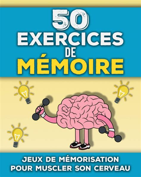 50 Exercices de Mémoire Livre de tests de mémorisation adultes et