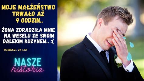 Nasze Historie 43 Żona zdradziła mnie na weselu ze swoim dalekim