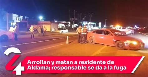 Arrollan Y Matan A Residente De Aldama Responsable Se Da A La Fuga