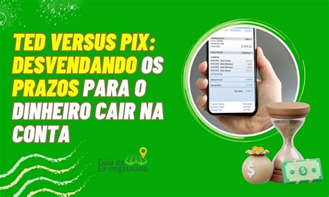 TED Demora Quanto Tempo Para Cair Na Conta E O Pix Compare Os Prazos