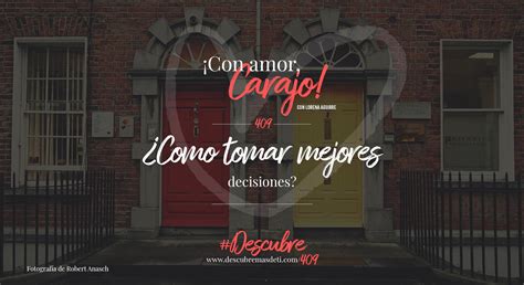 Cómo tomar mejores decisiones Descubre mas de ti
