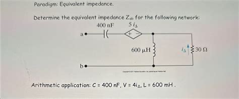 Solved Paradigm Equivalent Impedance Determine The Chegg