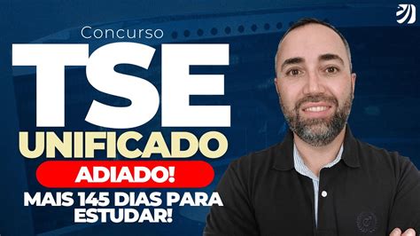 CONCURSO TSE UNIFICADO ADIADO MAIS 145 DIAS PARA ESTUDAR Robson