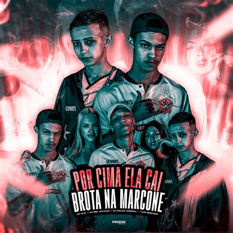 Por Cima Ela Cai Brota na Marcone música de DJ Gui7 Yuri Redicopa