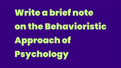 Write A Brief Note On The Behavioristic Approach Of Psychology Write