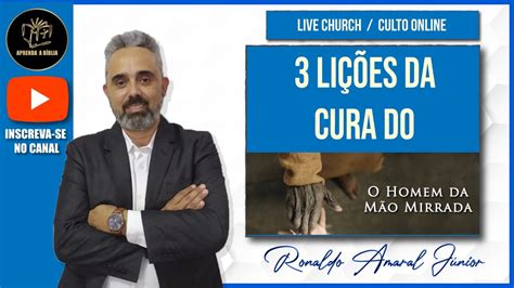 AS TRÊS LIÇÕES DO HOMEM DA MÃO RESSEQUIDA CULTO ONLINE YouTube