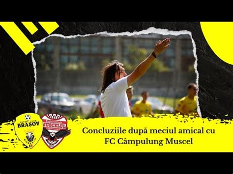 Concluziile după meciul amical cu FC Câmpulung Muscel YouTube