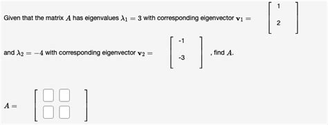 solved given that the matrix a has eigenvalues λ1 3 with