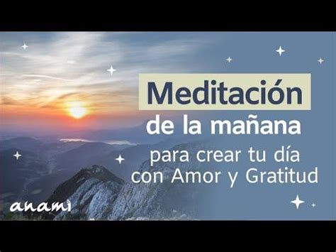 Meditación de la mañana para crear tu día con Amor y Gratitud