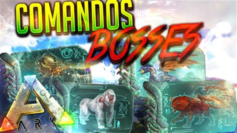 ARK COMANDOS BOSSES FINALES PS4 XBOX ARK SURVIVAL EVOLVED YouTube