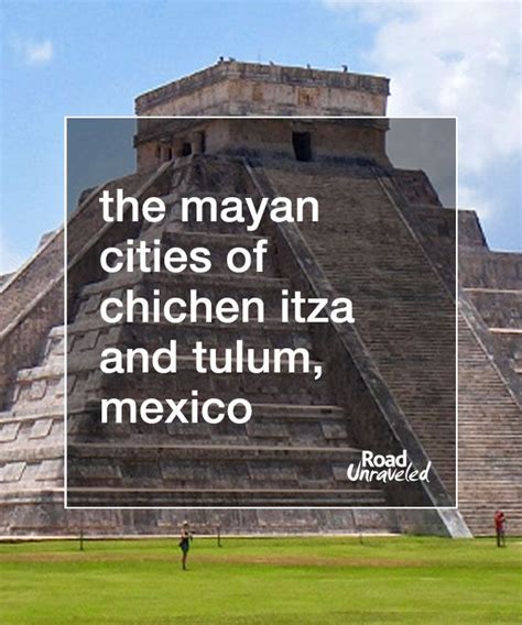 Day Trips From Cancun Mexico The Mayan Cities Of Chichen Itza And