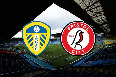 Leeds United Vs Bristol City Live Stream Information TV Details And