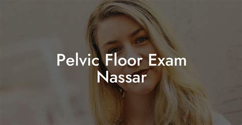 Pelvic Floor Exam Nassar Glutes Core Pelvic Floor