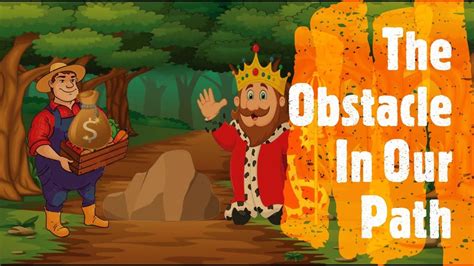Inspirational Short Story The Obstacle In Our Path Opportunity A