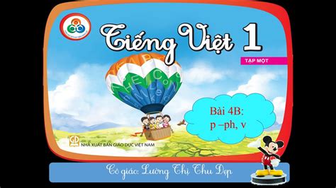 Bài 4B p ph v Tiếng Việt 1 Cùng học để phát triển năng lực YouTube