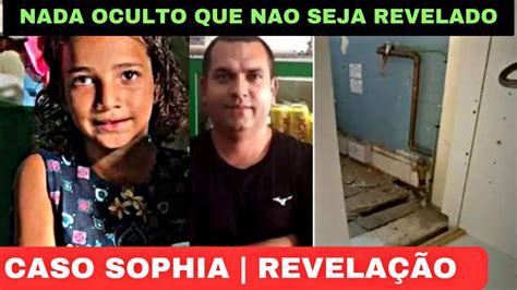 Caso Sophia Revela O Nada Encoberto Que Nao Seja Descoberto