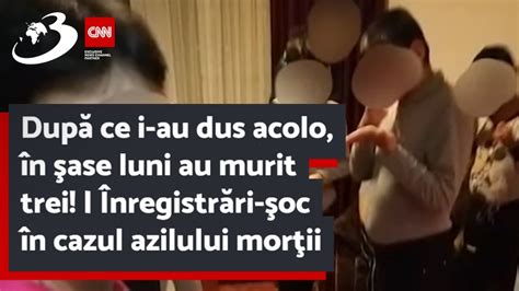 După ce i au dus acolo în şase luni au murit trei Înregistrări şoc