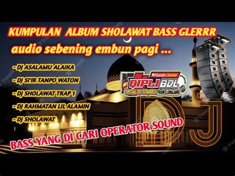 DJ SHOLAWAT FULL ALBUM TERBARU QIPLI BDL Syiir Tanpo Waton YouTube Music