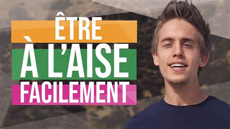 Comment Tre L Aise Facilement En Toutes Circonstances Youtube