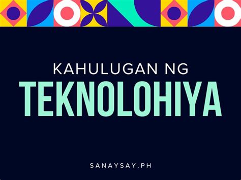 Ano Ang Teknolohiya Kahulugan At Halimbawa SANAYSAY