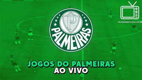Como Assistir Os Jogos Do Palmeiras Ao Vivo Online Pelo Celular E Na TV