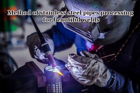 Stainless Steel Pipe Processing Method For Beautiful Welds Swisstech
