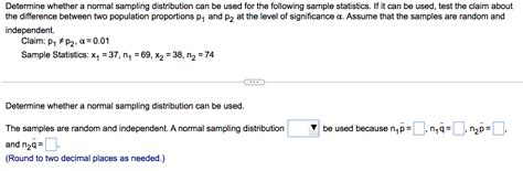 Solved Determine Whether A Normal Sampling Distribution Can Chegg