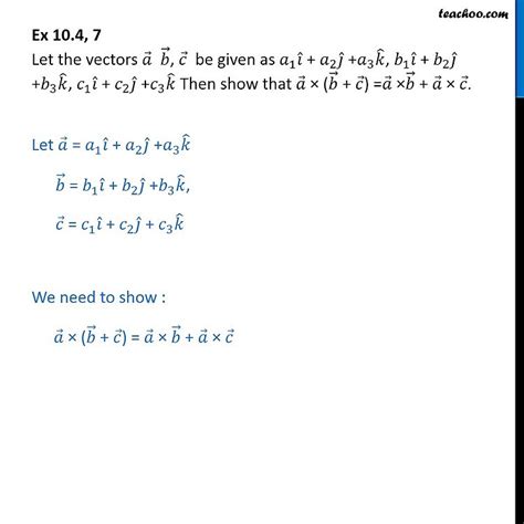 ex 10 4 7 show that a x b c a x b a x c vector product