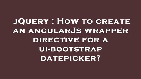 Jquery How To Create An Angularjs Wrapper Directive For A Ui