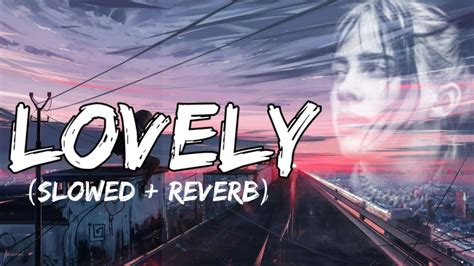 Lovely Slowed Reverb Billie Eilish Khalid YouTube