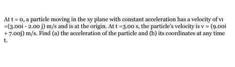 solved at t 0 a particle moving in the xy plane with