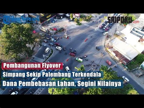 Inilah Lokasi Pembangunan Flyover Simpang Sekip Palembang Yang