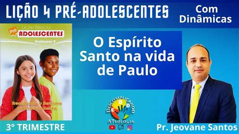 EBD O Espírito Santo na vida de Paulo Lição 4 Pré adolescentes