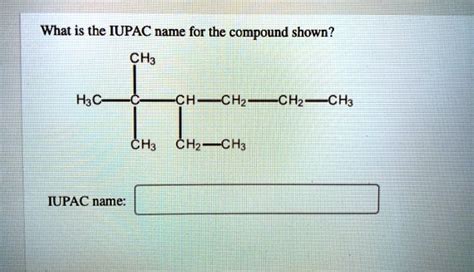 solved what is the iupac name for the compound shown ch3 h2c ch2 ch2 ch3 ch3 ch2 c h3 iupac name