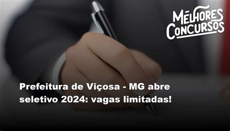 Prefeitura de Viçosa MG abre seletivo 2024 vagas limitadas