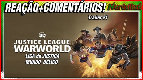 LIGA da JUSTIÇA WarWorld Mundo Bélico 1º Trailer Reação Comentários