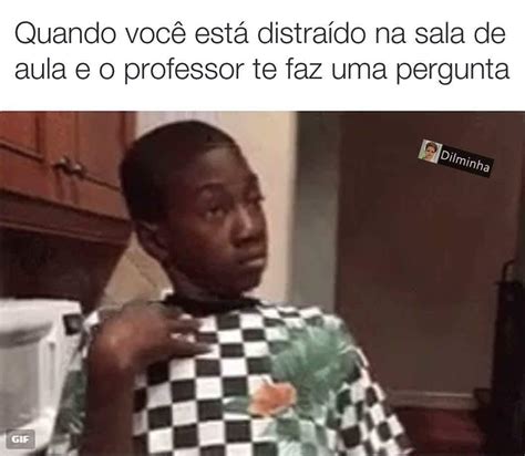 Quando Voc Est Distra Do Na Sala De Aula E O Professor Te Faz Uma