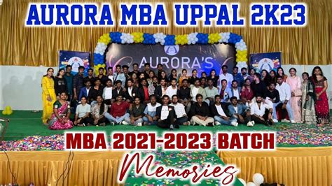 AURORA PG COLLEGE UPPAL MBA 2021 2023 BATCH Memories YouTube
