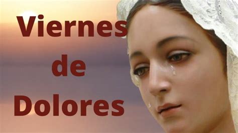 Por qué se llama Viernes de Dolores Completo CMM