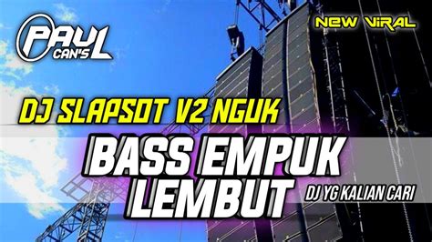 Dj Cek Sound Paling Enak Di Dunia Dj Bass Empuk Lembut Slaspot V
