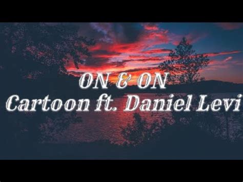 Cartoon On On Ft Daniel Levi Lyrics YouTube