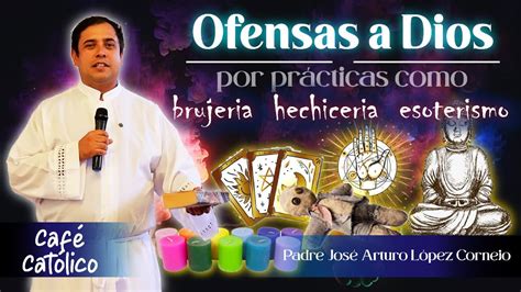 OFENSAS A DIOS por practicas como Brujería hechicería Esoterismo