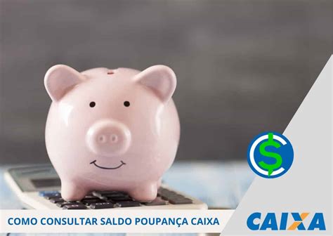 Como Consultar Saldo Poupan A Caixa Passo A Passo E Vantagens