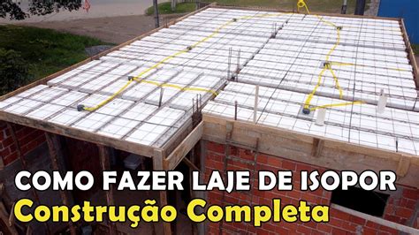 Veja Como Fazer LAJE De Isopor Montagem E Concretagem COMPLETO Dicas