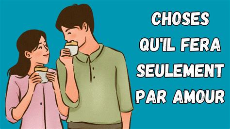 10 Choses Qu Un Homme Ne Fera Que S Il Vous Aime Vraiment YouTube