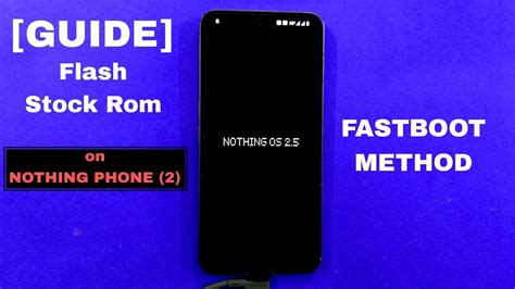 Guide How To Flash Stock Rom On Nothing Phone Using Fastboot Method
