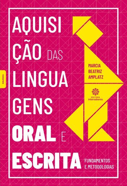 Aquisição das linguagens oral e escrita fundamentos e metodologias